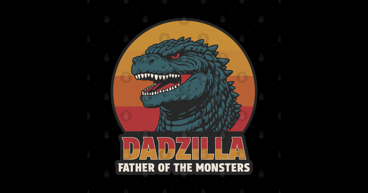 Dadzilla-Father-Of-The-Monsters - Dadzilla - Sticker | TeePublic