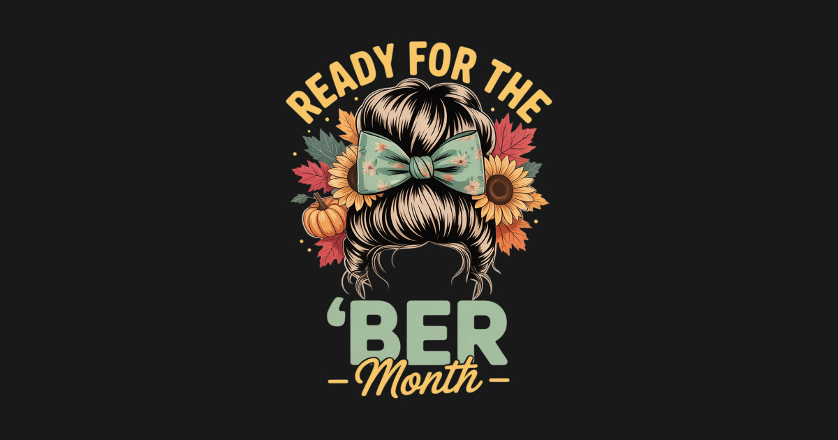 Ready for The BER Month Messy Bun Hair Girl Autumn Leaves - Ready For ...