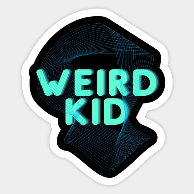 Weird Kid - Weirdo - Sticker | TeePublic