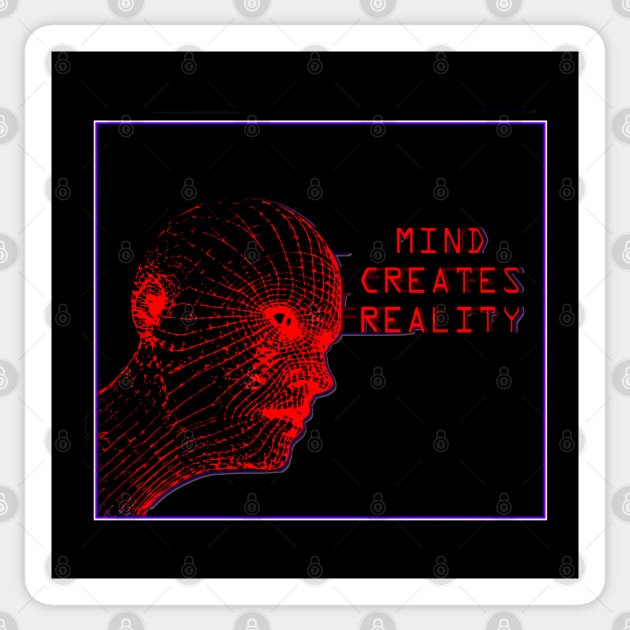 Mind Creates Reality - Glitch - Sticker | TeePublic