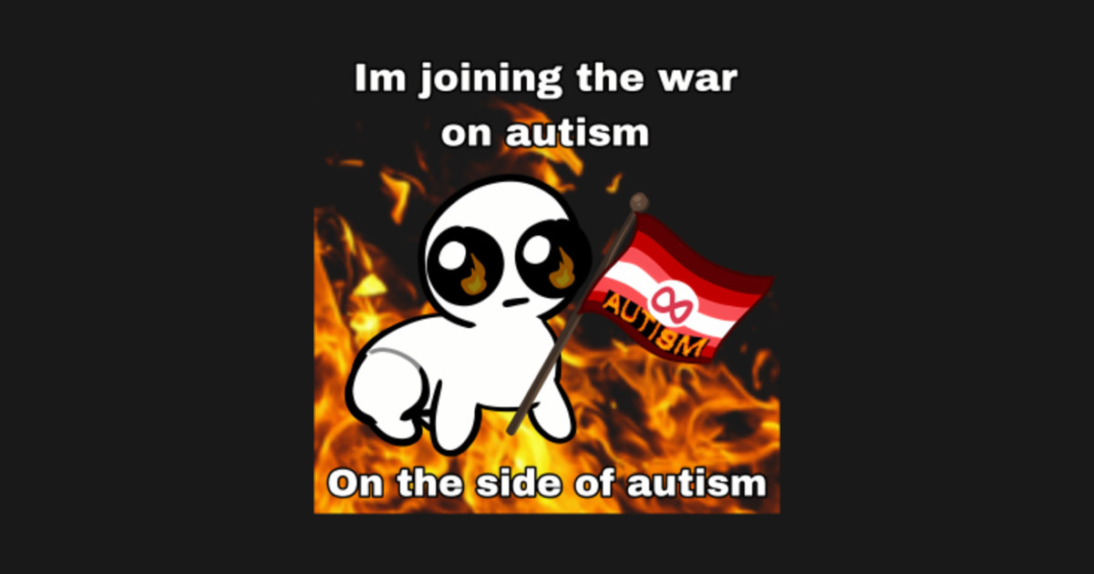 Tbh Creature Autism Creature Evil Autism Flag Im Joining The War On ...