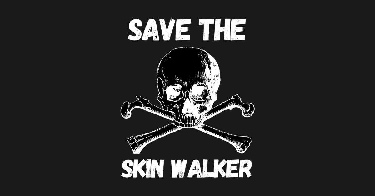 SAVE THE SKINWALKER - Funny scary - Horrorcore - T-Shirt | TeePublic