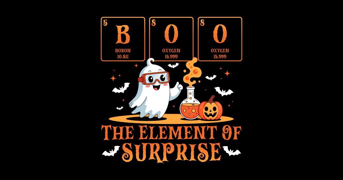 Halloween Chemistry Boo The Element of Surprise Cute Ghost - Halloween ...