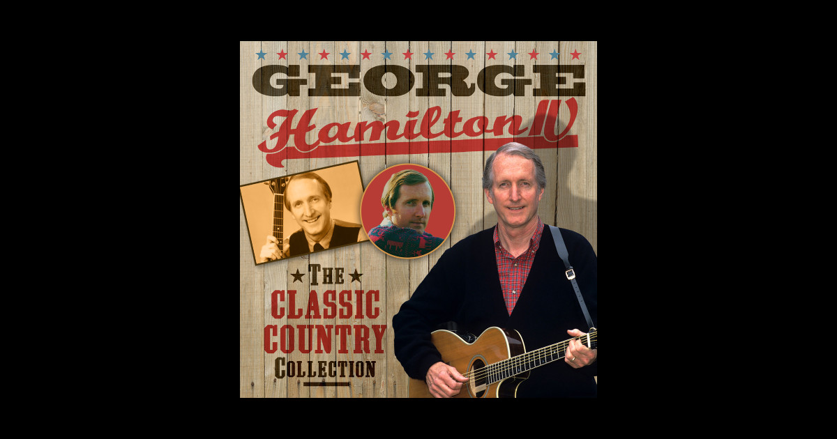 George Hamilton IV - The Classic Country Collection - George Hamilton ...