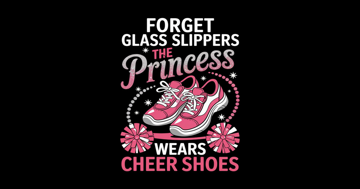 Cheerleader The Princess wears Cheer Shoes Cheerleading - Cheerleader ...