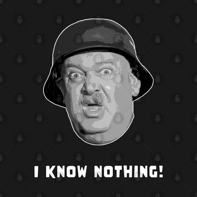 I Know Nothing! - Sgt Schultz - T-Shirt | TeePublic