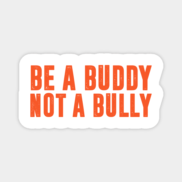 Be a Buddy Not a Bully - Unity day Anti Bullying - Unity Day - Magnet ...