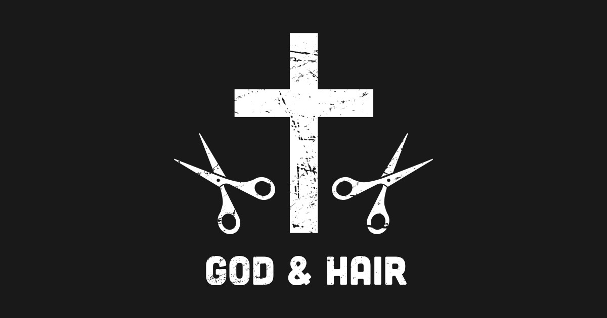 God & Hair | Funny Christian Hair Stylist - Hair - T-Shirt | TeePublic