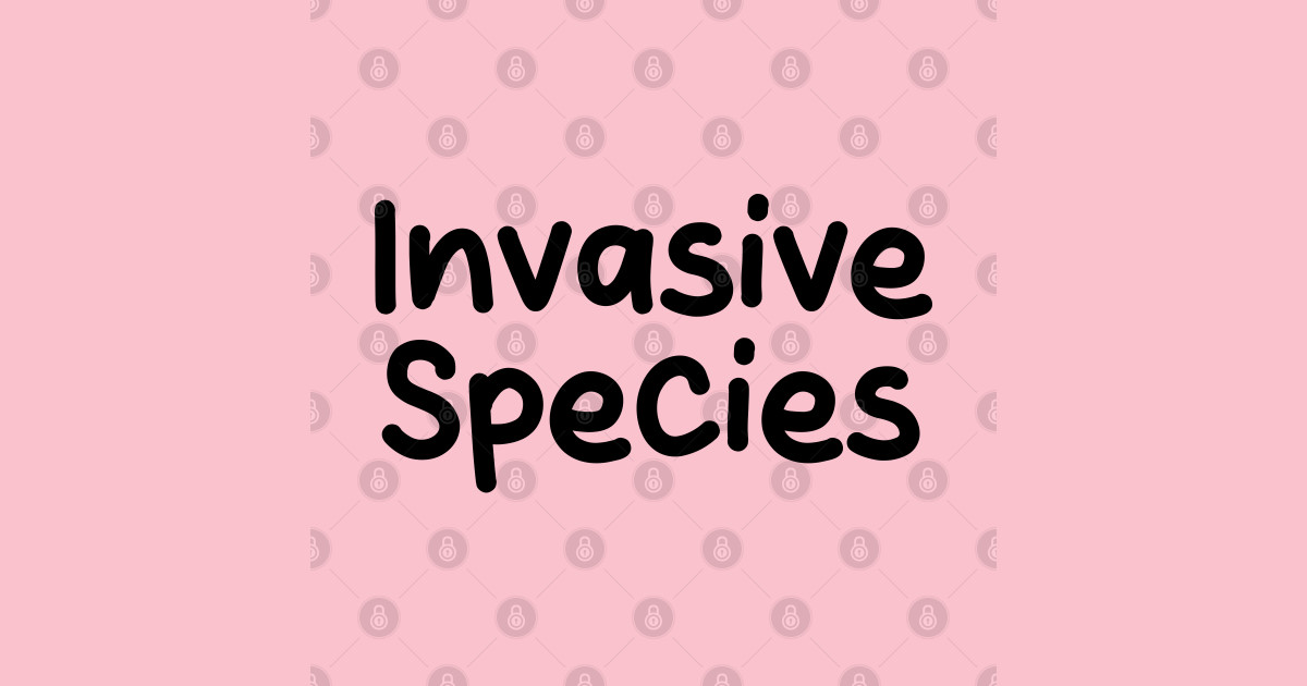Invasive Species - Invasive Species - T-Shirt | TeePublic