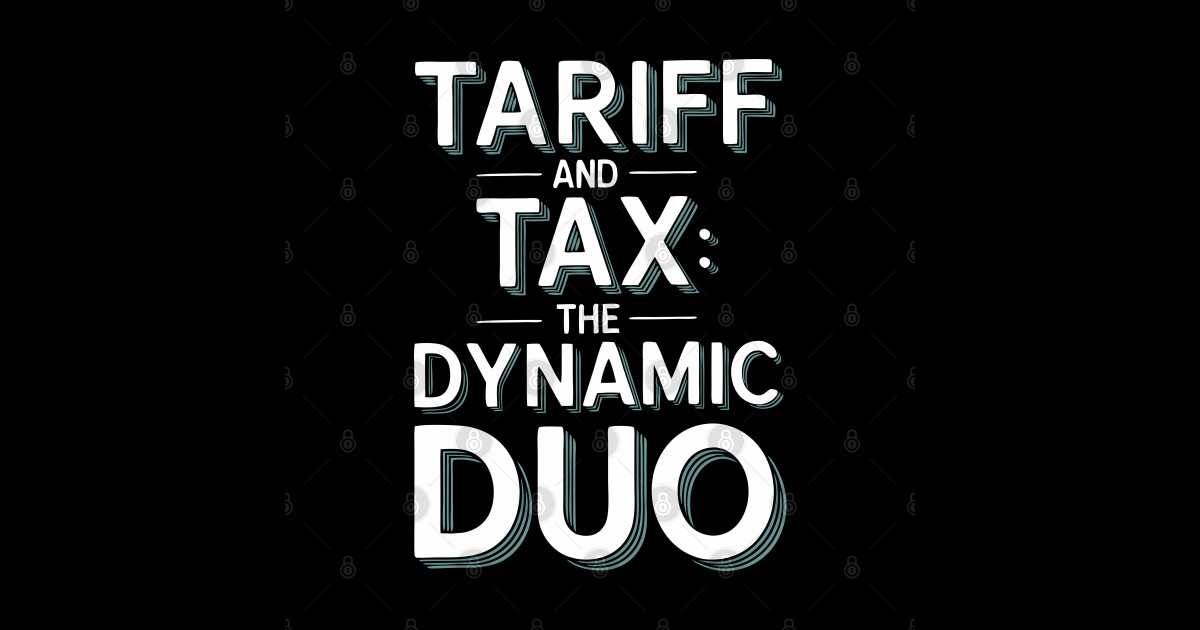 Tariff and tax the dyamic duo - Tax Day - Sticker | TeePublic