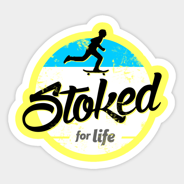 Skater - Stoked for Life - Skateboard - Sticker | TeePublic