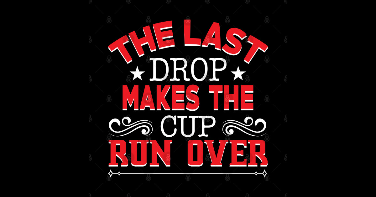 The drops make the cup run over - Inspirational Sayings - Sticker ...
