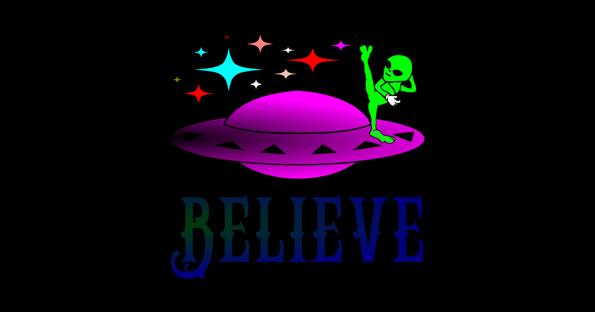 Alien Believe - Alien - Sticker | TeePublic