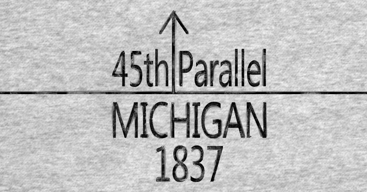 45th Parallel - Michigan - T-Shirt | TeePublic