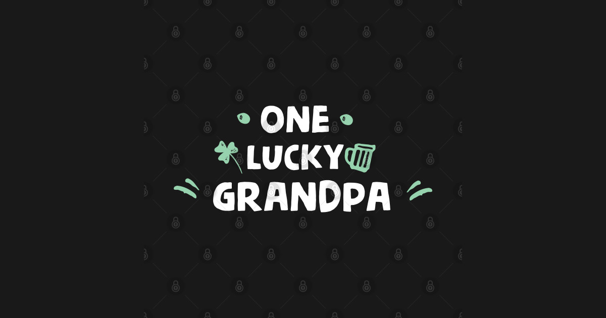 One Lucky Grandpa One Lucky Grandpa T Shirt Teepublic