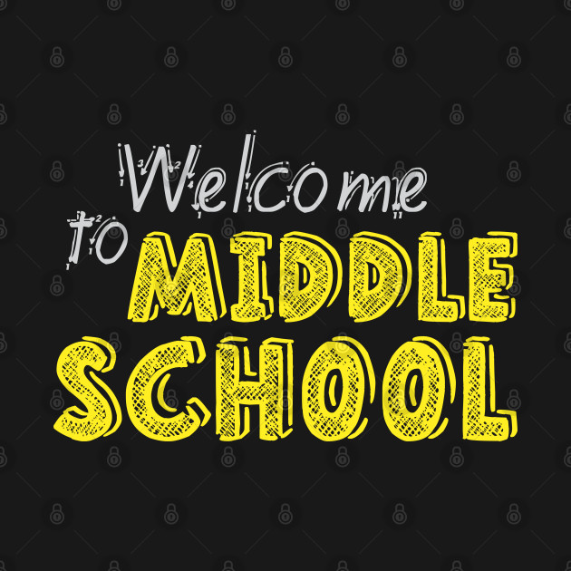 Welcome to middle school - First Day Of School - T-Shirt | TeePublic