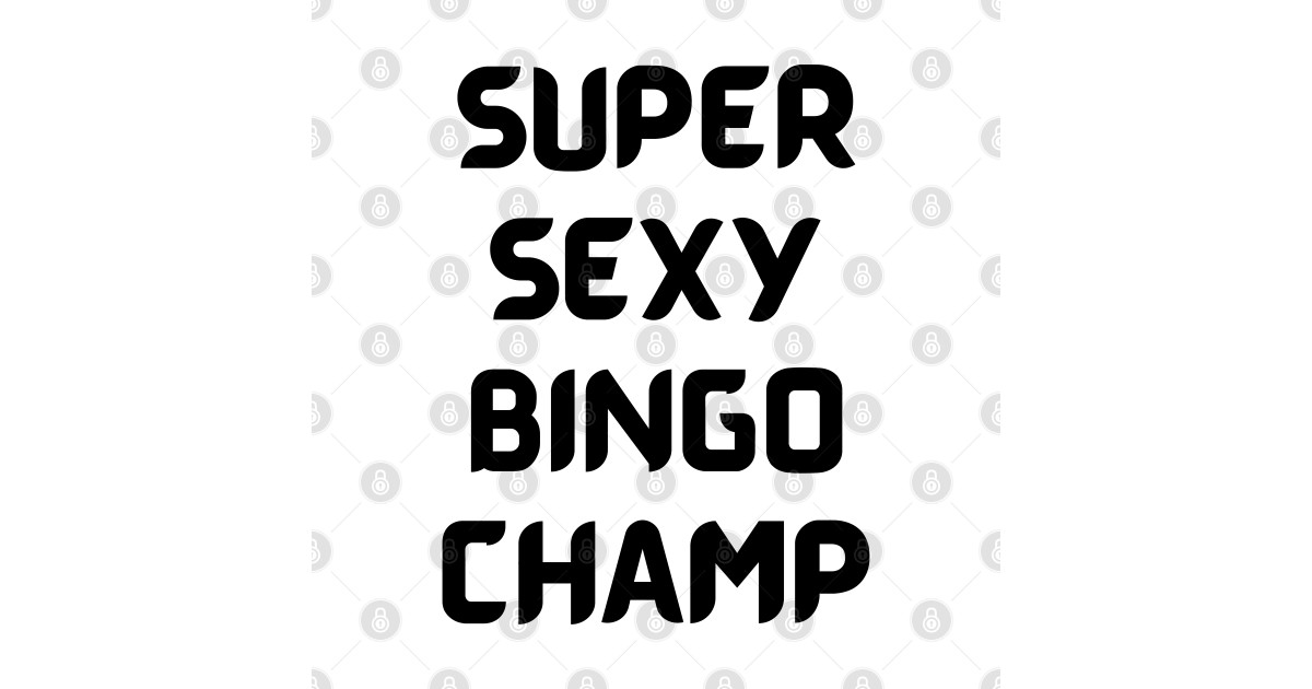 Super Sexy Bingo Champ - Bingo Casino Gambler - T-Shirt | TeePublic