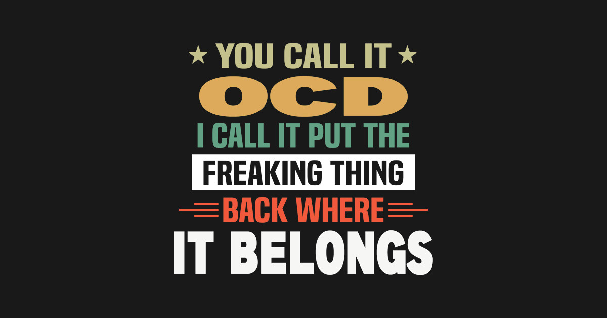 You Call It OCD - Perfectionist Humor Design - Perfectionist Humor - T ...