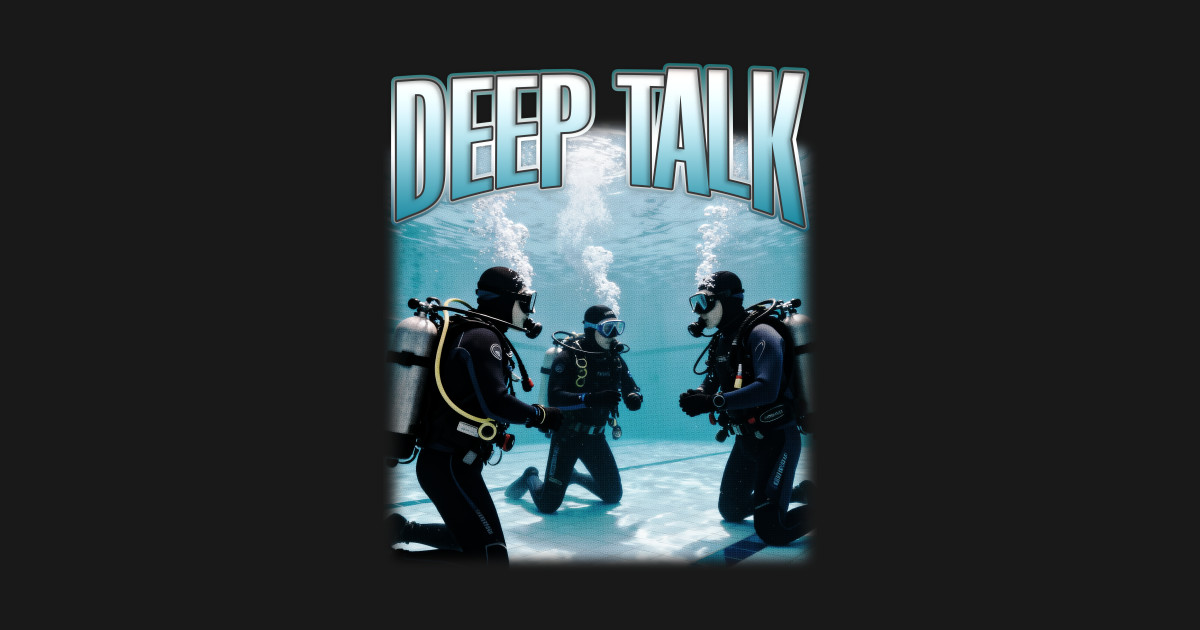 Deep Talk Real Mean - Gen Z Meme - T-Shirt | TeePublic