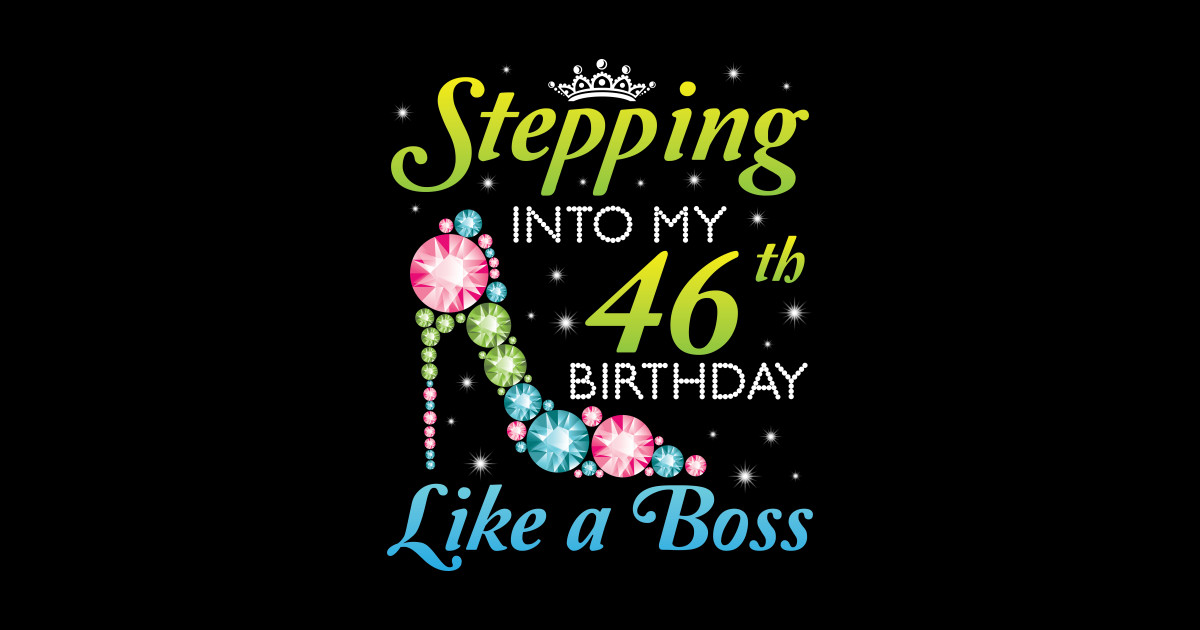 Stepping Into My 46th Birthday Like A Boss I Was Born In 1974 Happy ...