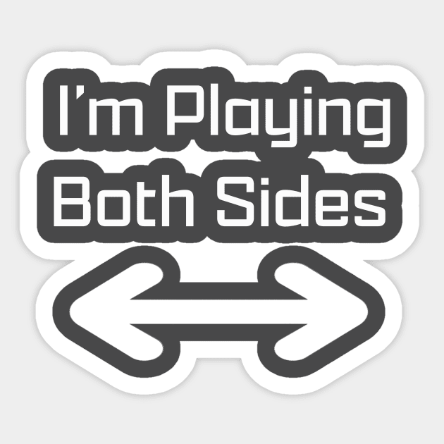 I'm Playing Both Sides - Always Sunny In Philadelphia - Sticker | TeePublic