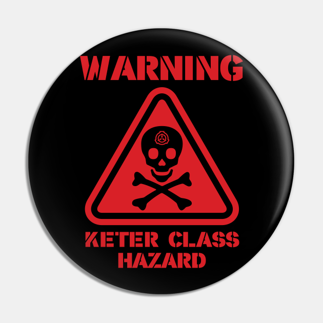 SCP Warning Keter Class Hazard - Scp - Pin | TeePublic