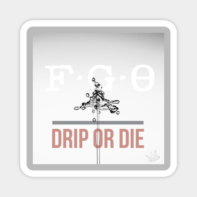 (FGO)Drip or die - Quotes And Sayings - Magnet | TeePublic