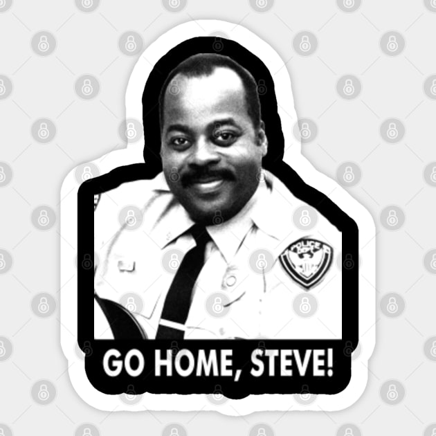 Go Home Steve - Family Matters - Sticker | TeePublic