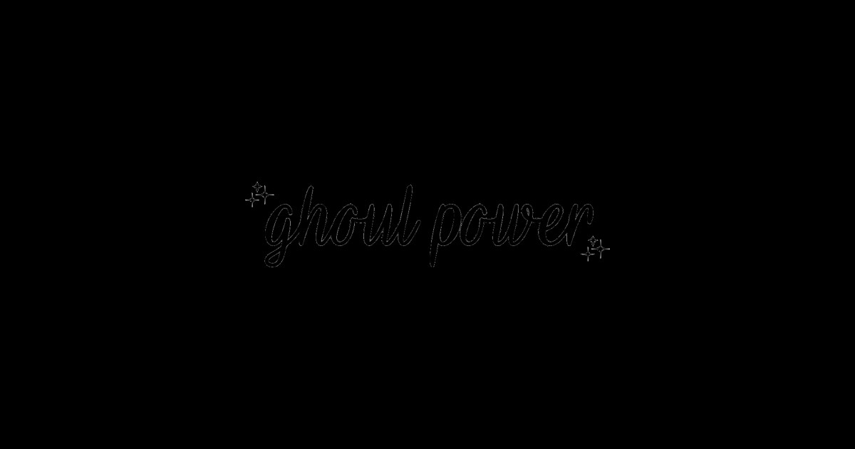 ghoul power - Empowerment - Sticker | TeePublic