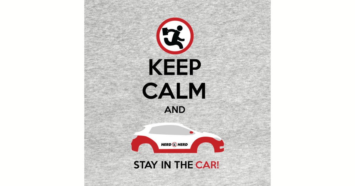 Keep Calm and STAY IN THE CAR - Tv Shows - T-Shirt | TeePublic