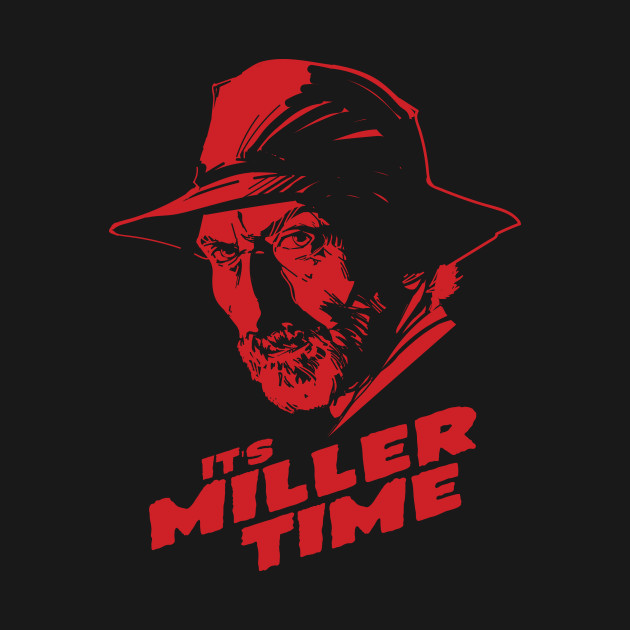 It's Miller Time - Movies - T-Shirt | TeePublic