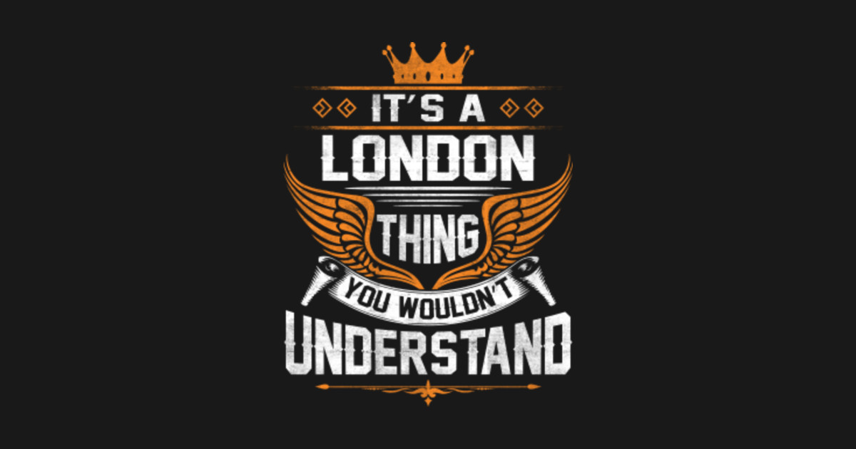 London Name T Shirt London Thing Name You Wouldn t Understand Gift london-name-t-shirt-london-thing-name-you-wouldn-t-understand-gift