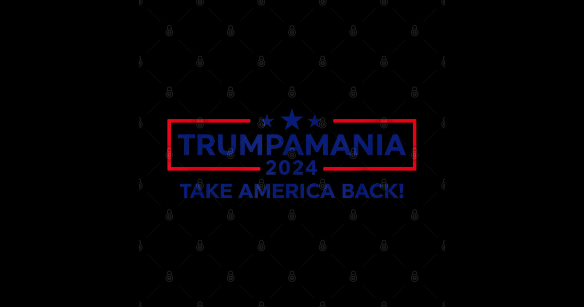 TRUMPAMANIA Trump 2024 Election Republican President - Trumpamania ...