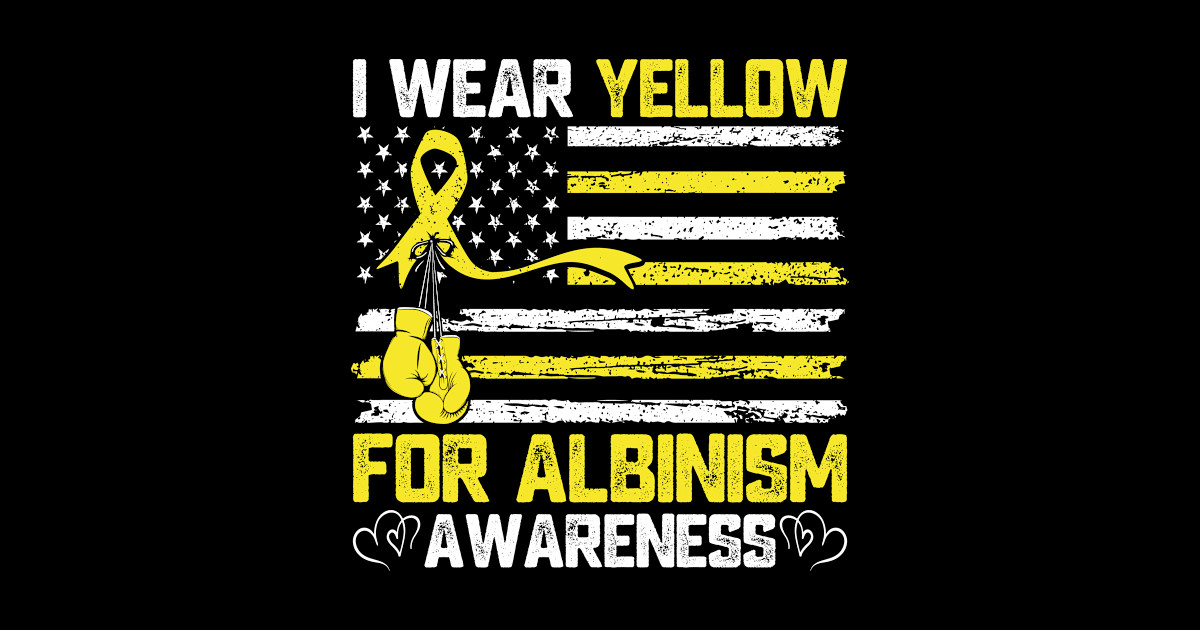 I Wear Yellow Albinism Awareness Month - I Wear Yellow Albinism ...