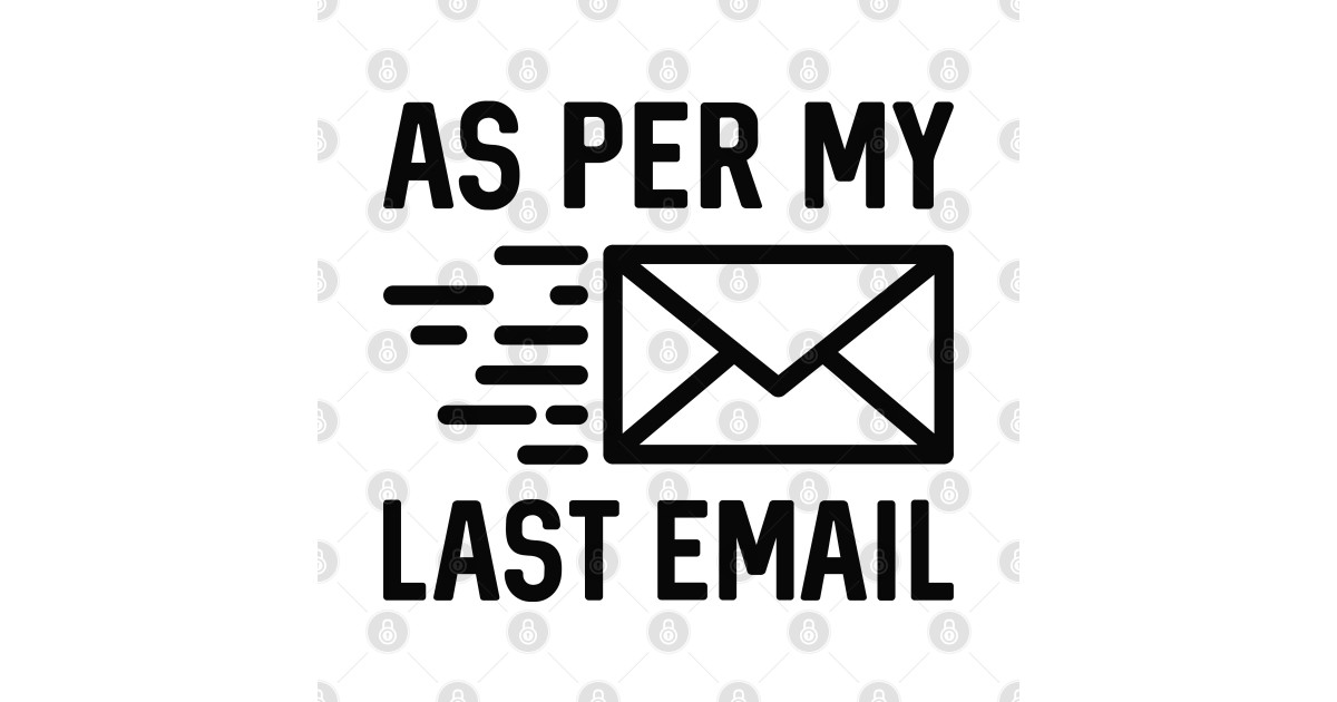 As Per My Last Email - As Per My Last Email - T-Shirt | TeePublic