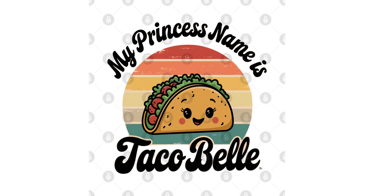 Princess Name Taco Belle Cinco Mayo Funny Mexican Girl Women - Princess ...