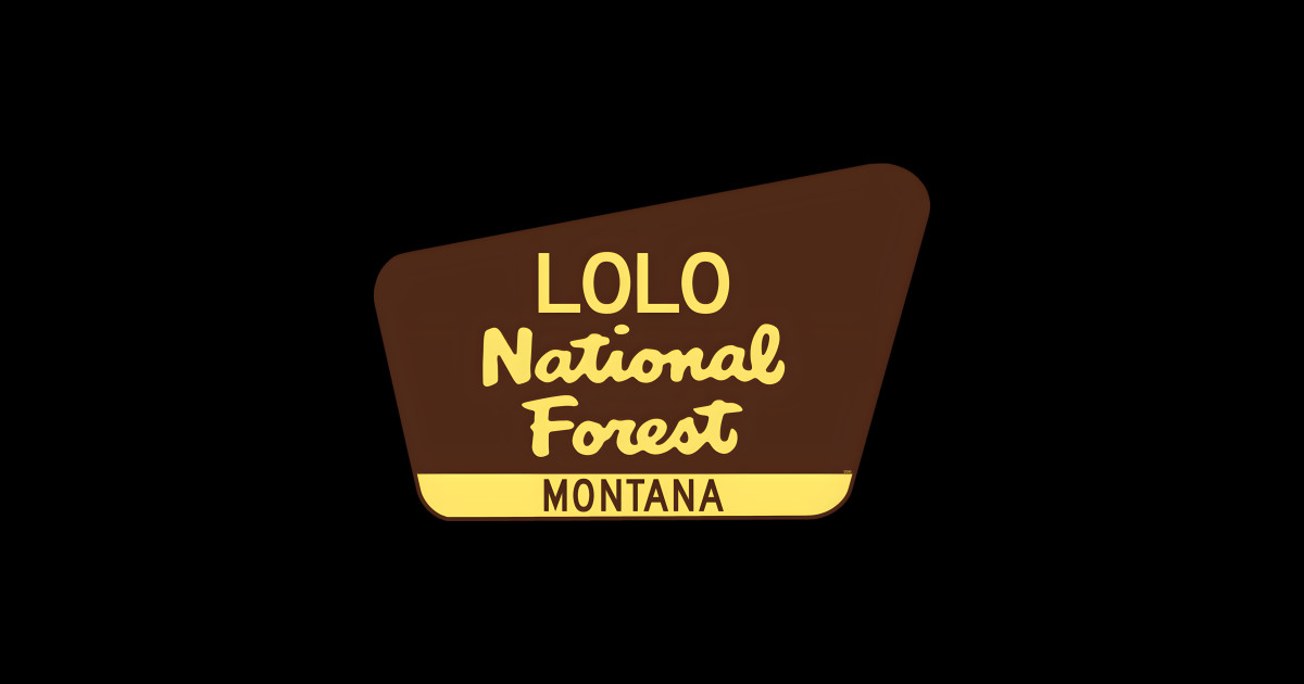 Lolo National Forest Montana Sign - Lolo - Sticker | TeePublic