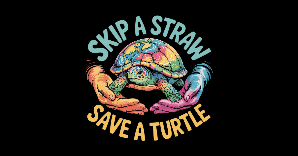 Skip The Plastic Straw to Save a Turtle Turtles Ocean Hippie - Skip The ...