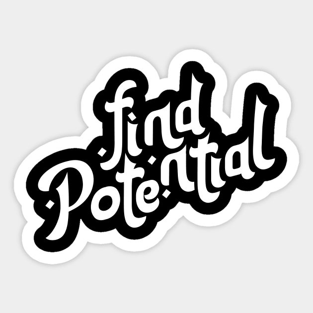 Find Potential Motivation Typography - Typography - Sticker | TeePublic