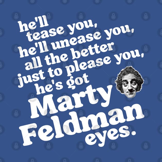 He's Got Marty Feldman Eyes - Marty Feldman - T-Shirt | TeePublic