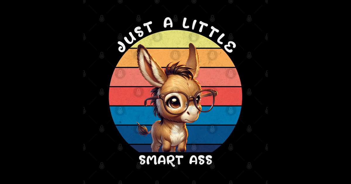 Just a Little Smart Ass Smart Donkey Funny Donkey Humor Men - Smart Ass ...