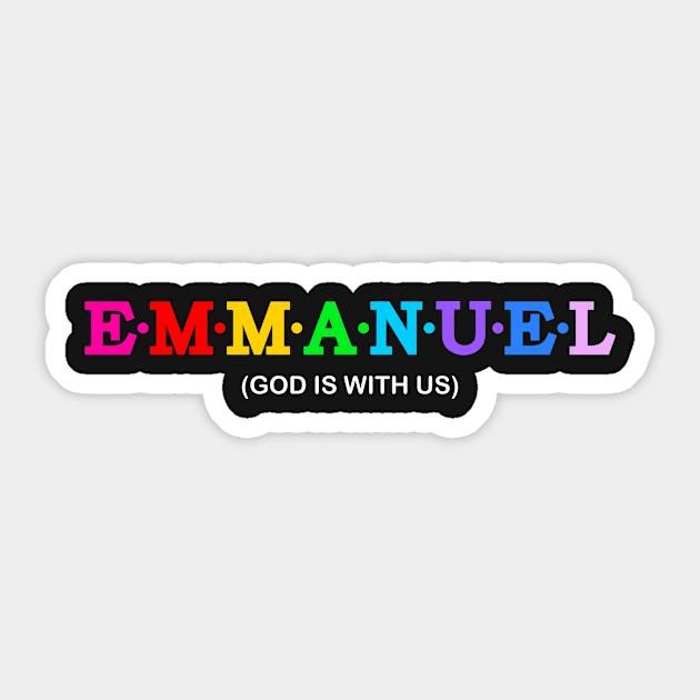 Emmanuel - God Is With Us. - Baby Shower Gifts - Sticker | TeePublic