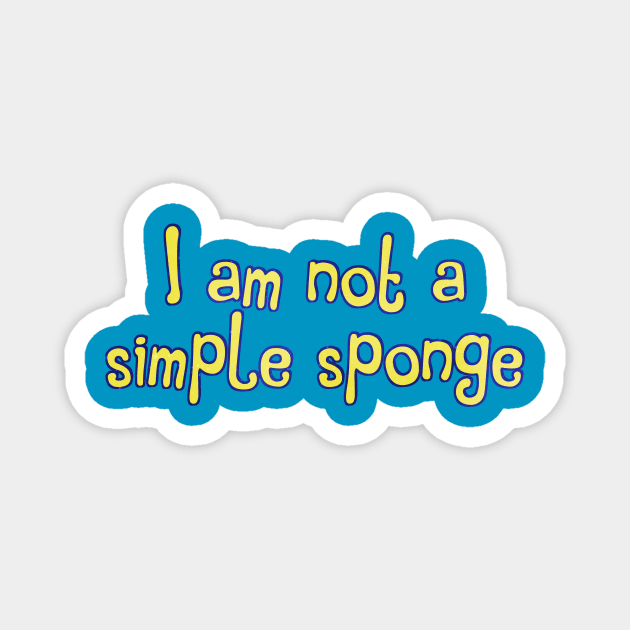 I am not a simple sponge - Spongebob Squarepants The Musical - Magnet ...