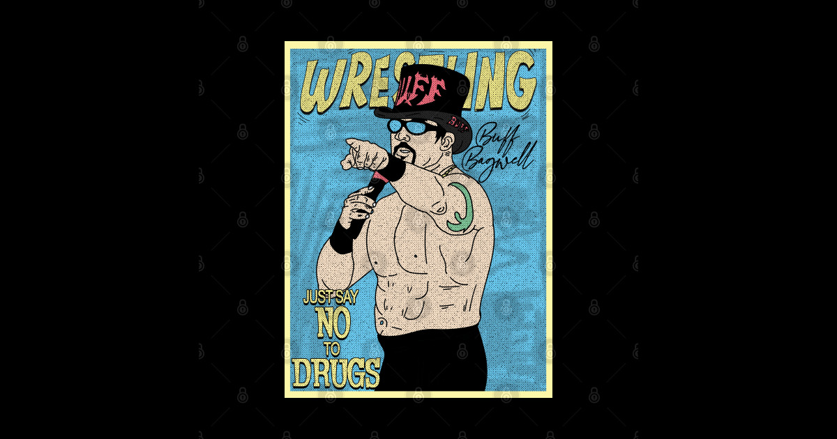 Buff Bagwell Wrestling // Just Say No To Drugs - Buff Bagwell - Posters ...