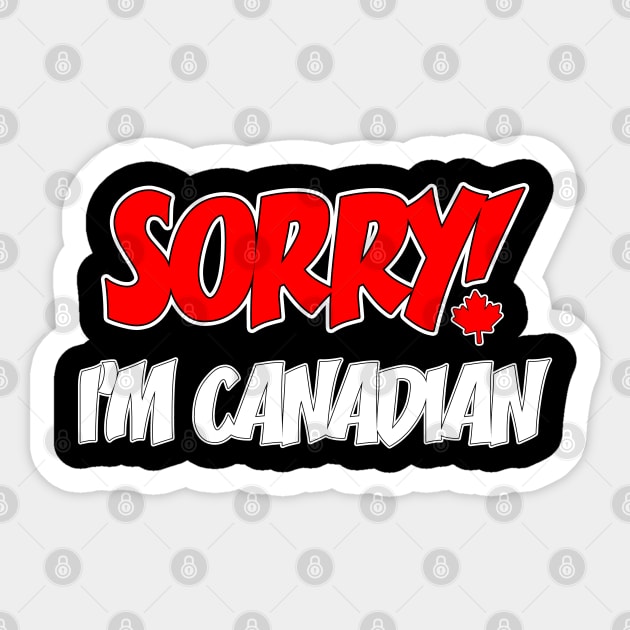Sorry I'm Canadian - Sorry - Sticker | TeePublic