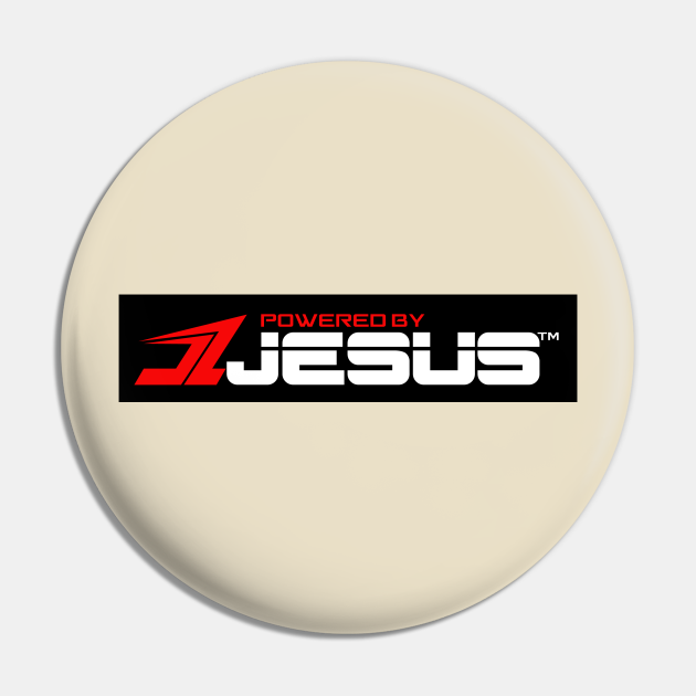 POWERED BY JESUS - Jesus Christ - Pin | TeePublic