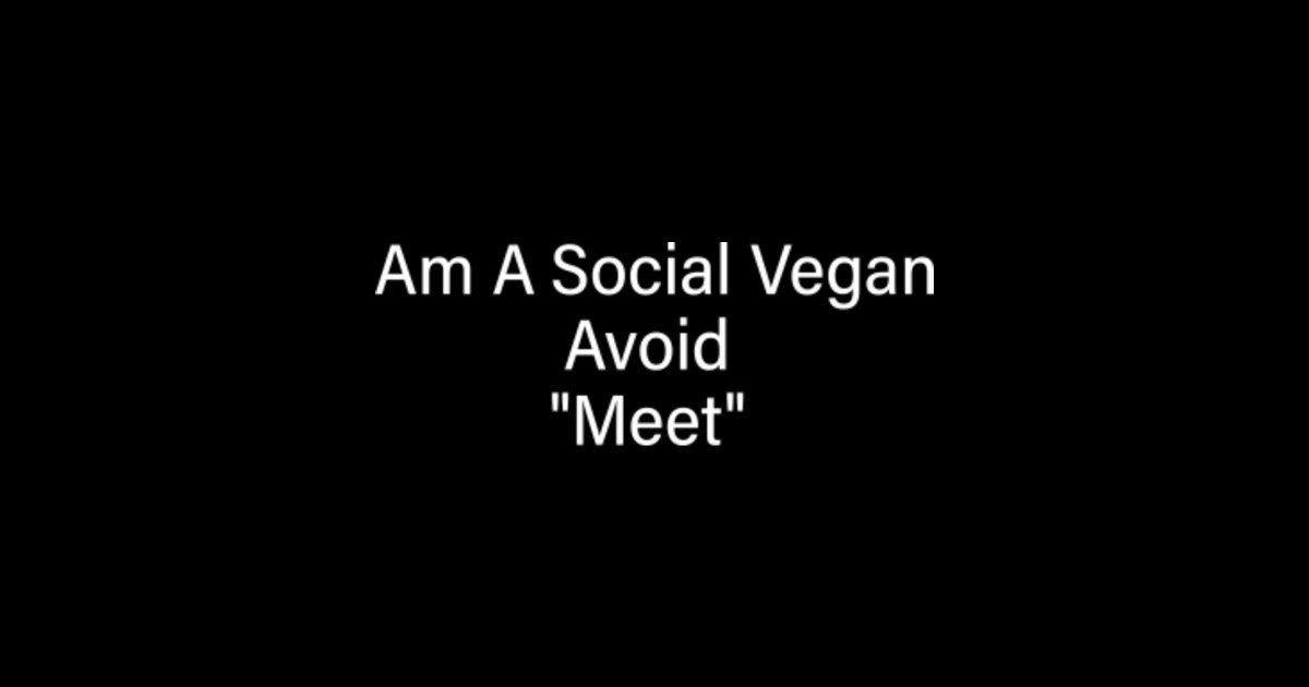 I Am A Social Vegan Avoid "Meet" Funny - Introvert Quotes - Magnet ...