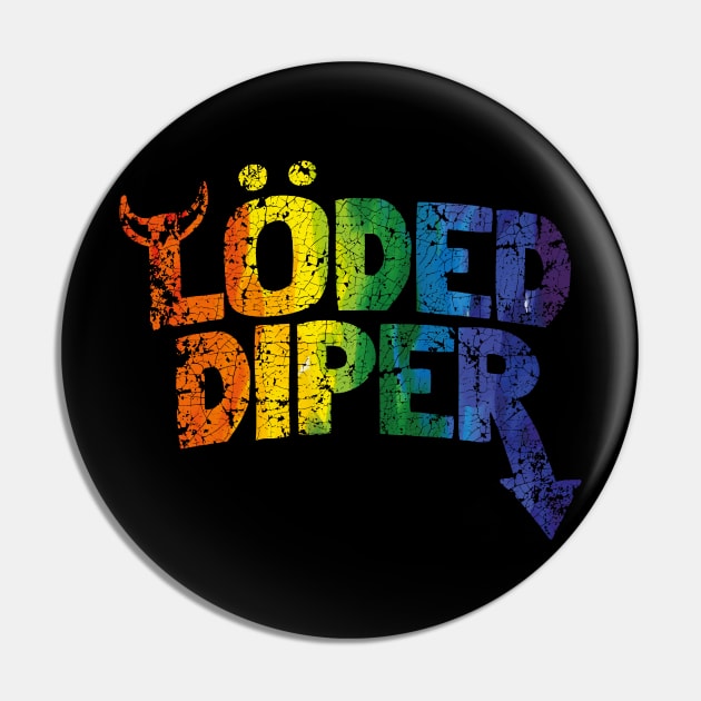RAINBOW VINTAGE LODED DIPER - Loded Diper - Pin | TeePublic