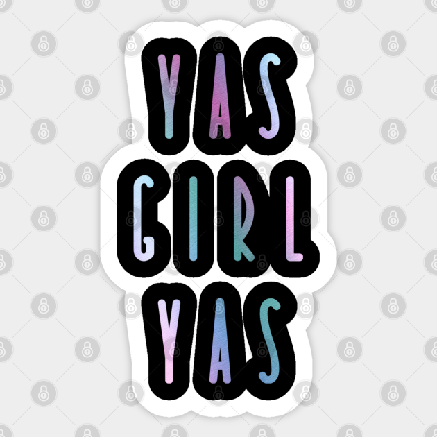 Yas Girl - Yas Girl - Sticker | TeePublic