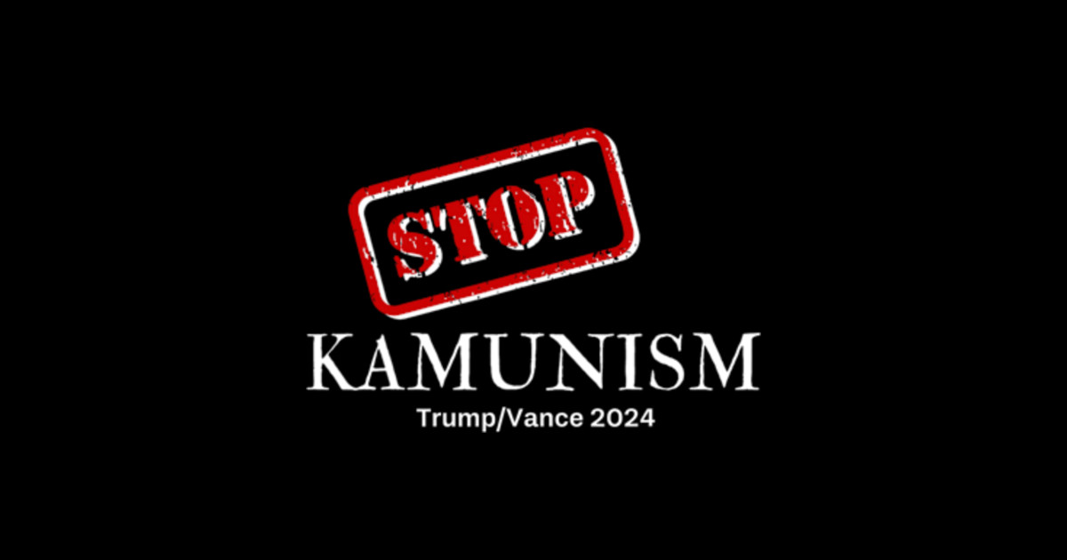 Stop Kamunism Kamala Harris 2024 Trump Vance Supporters - Stop Kamunism ...